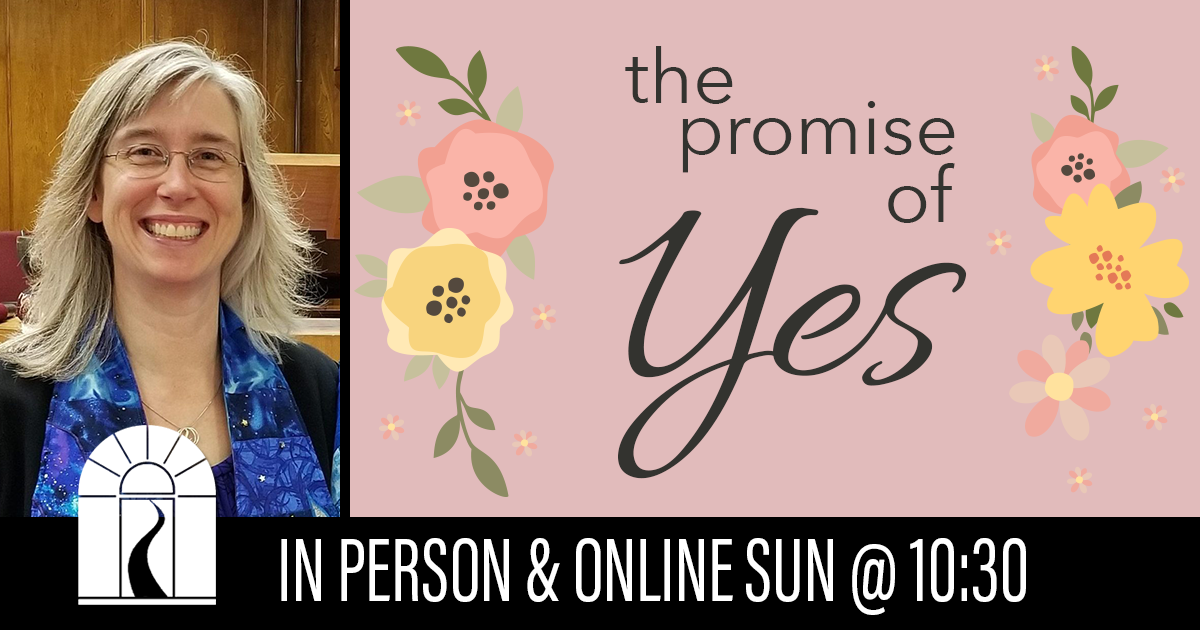 The Promise of Yes - Universalist Unitarian Church of Peoria