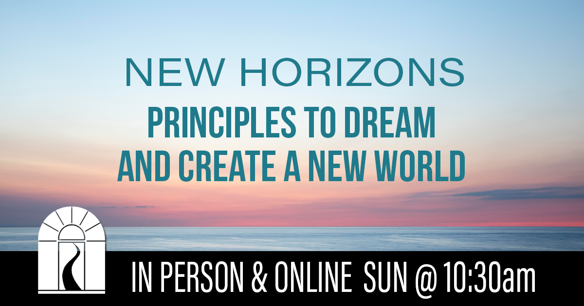 New Horizons: Principles to Dream and Create a New World - Universalist ...